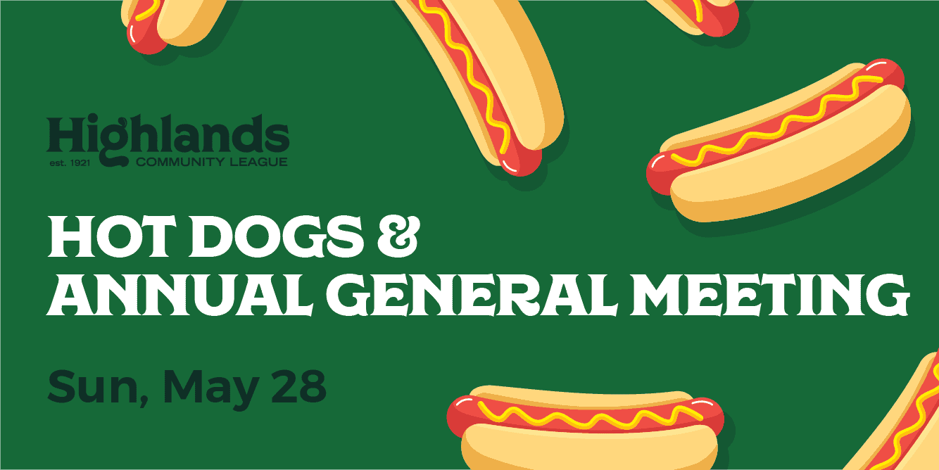 2023 AGM (and Hot Dogs!): May 28 - Highlands Community League Edmonton